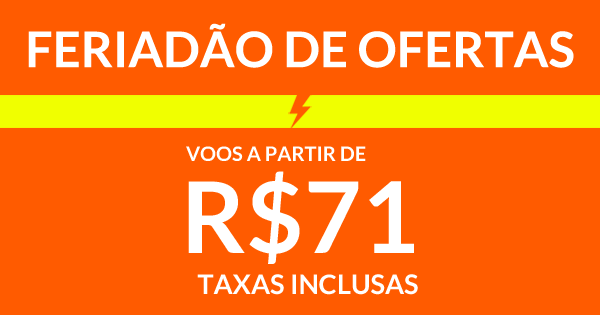 A hora é agora! Companhia lança promoção relâmpago Feriadão de Ofertas ...